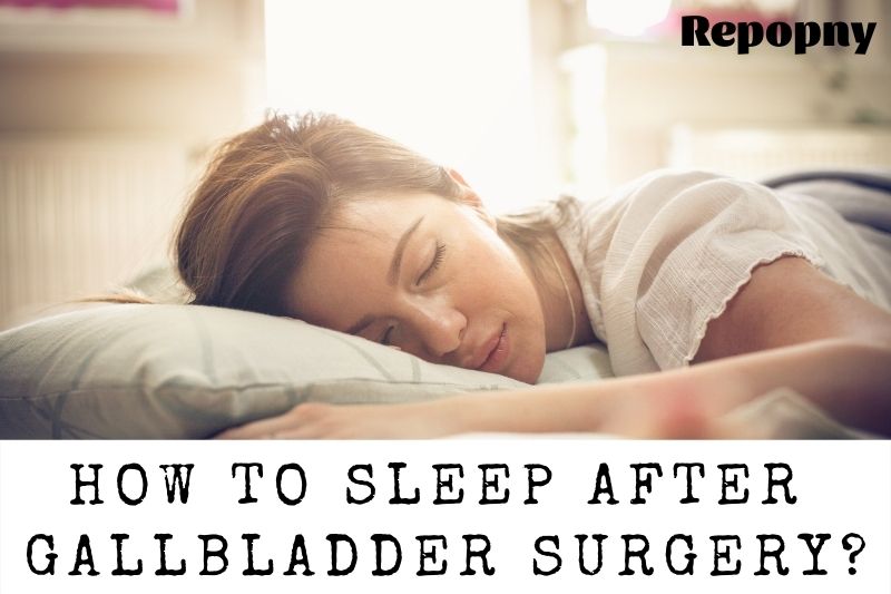 How To Sleep After Gallbladder Surgery Top Full Guide 2022 Repopny How To Sleep After Gallbladder Surgery Top Full Guide 2022 Repopny